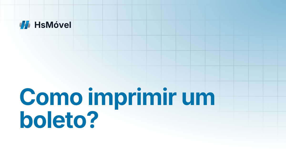 Como imprimir um boleto? | HsMóvel